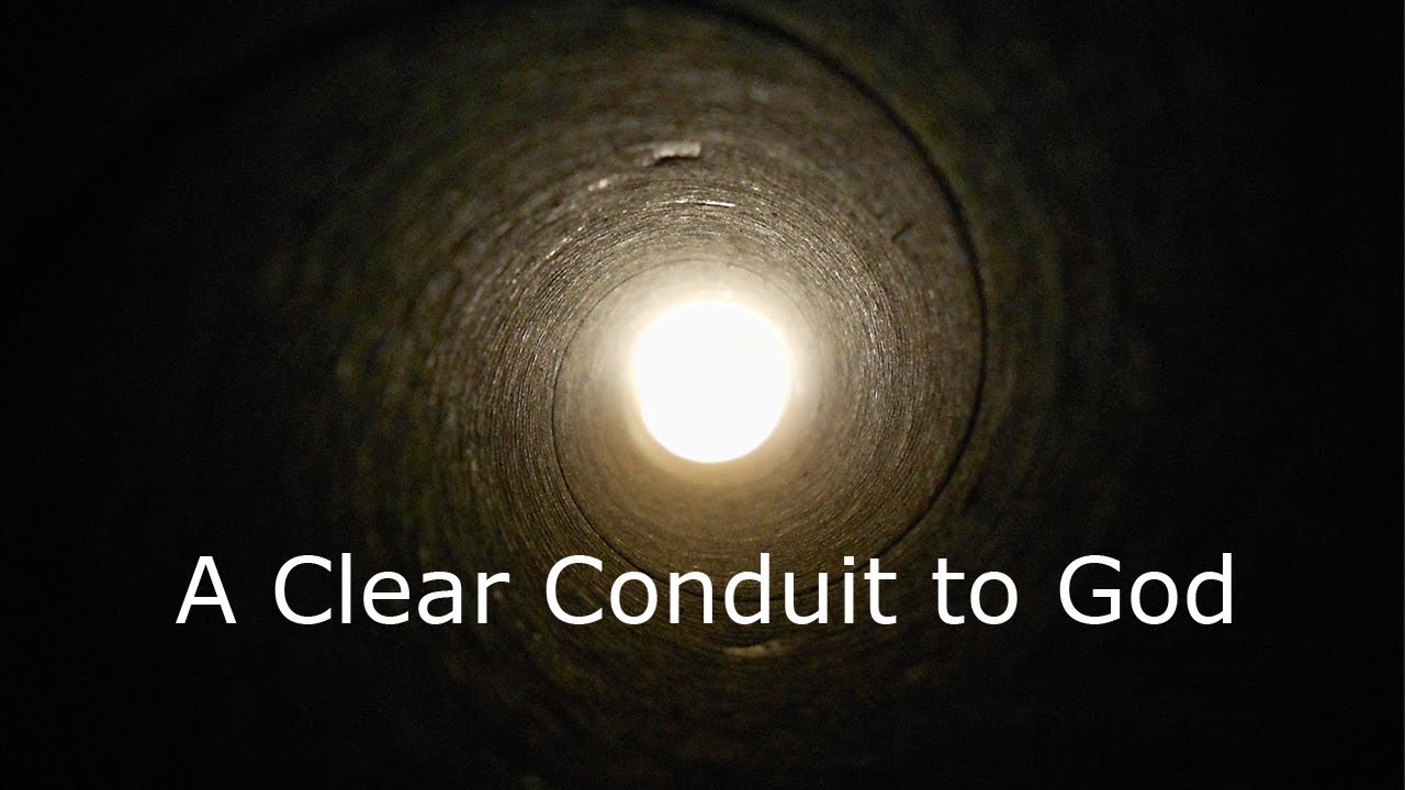 A Clear Conduit to God - YouTube