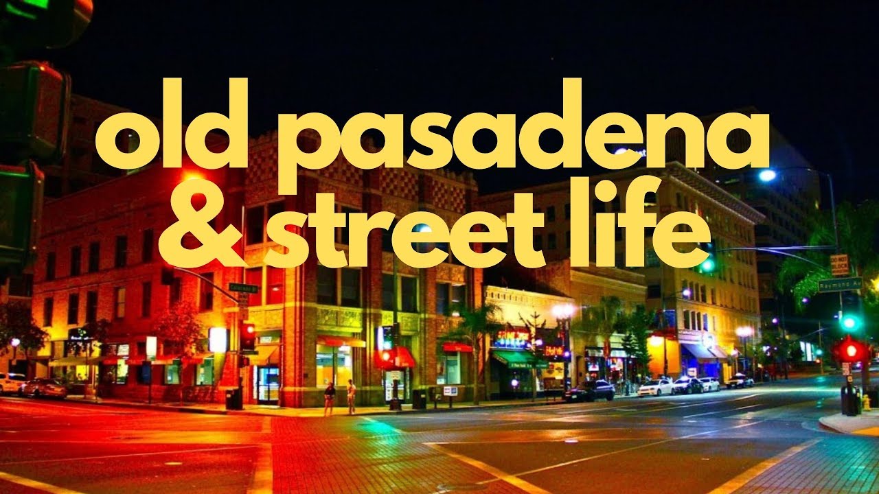 Old Pasadena, CA & Street Life. - YouTube
