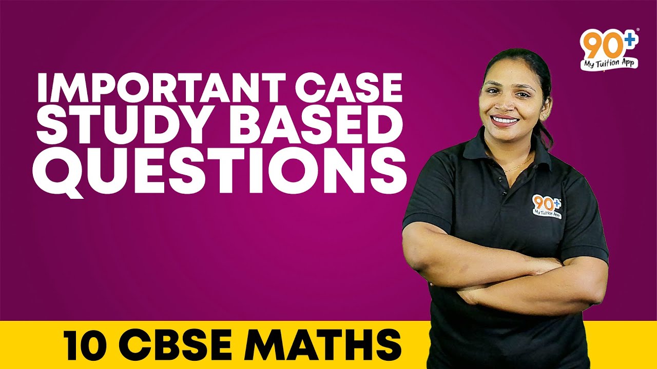MATHS -IMPORTANT CASE STUDY BASED QUESTIONS | 10 CBSE | MATHS | AMRUTHA ...