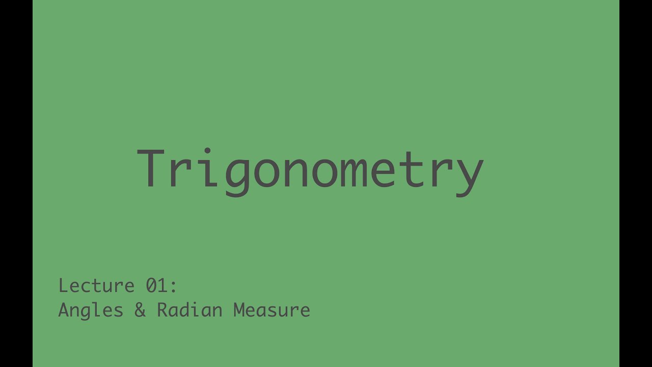 Trigonometry: Lecture 01 - Angles and Radian Measure - YouTube
