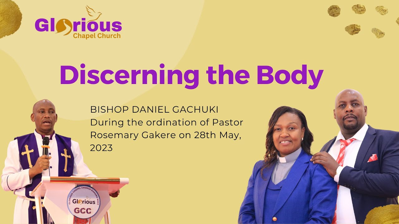 DISCERNING THE BODY OF CHRIST - BISHOP DANIEL GACHUKI - YouTube
