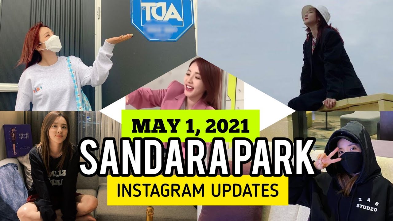 SANDARA PARK INSTAGRAM UPDATES MAY 1 2021 - YouTube