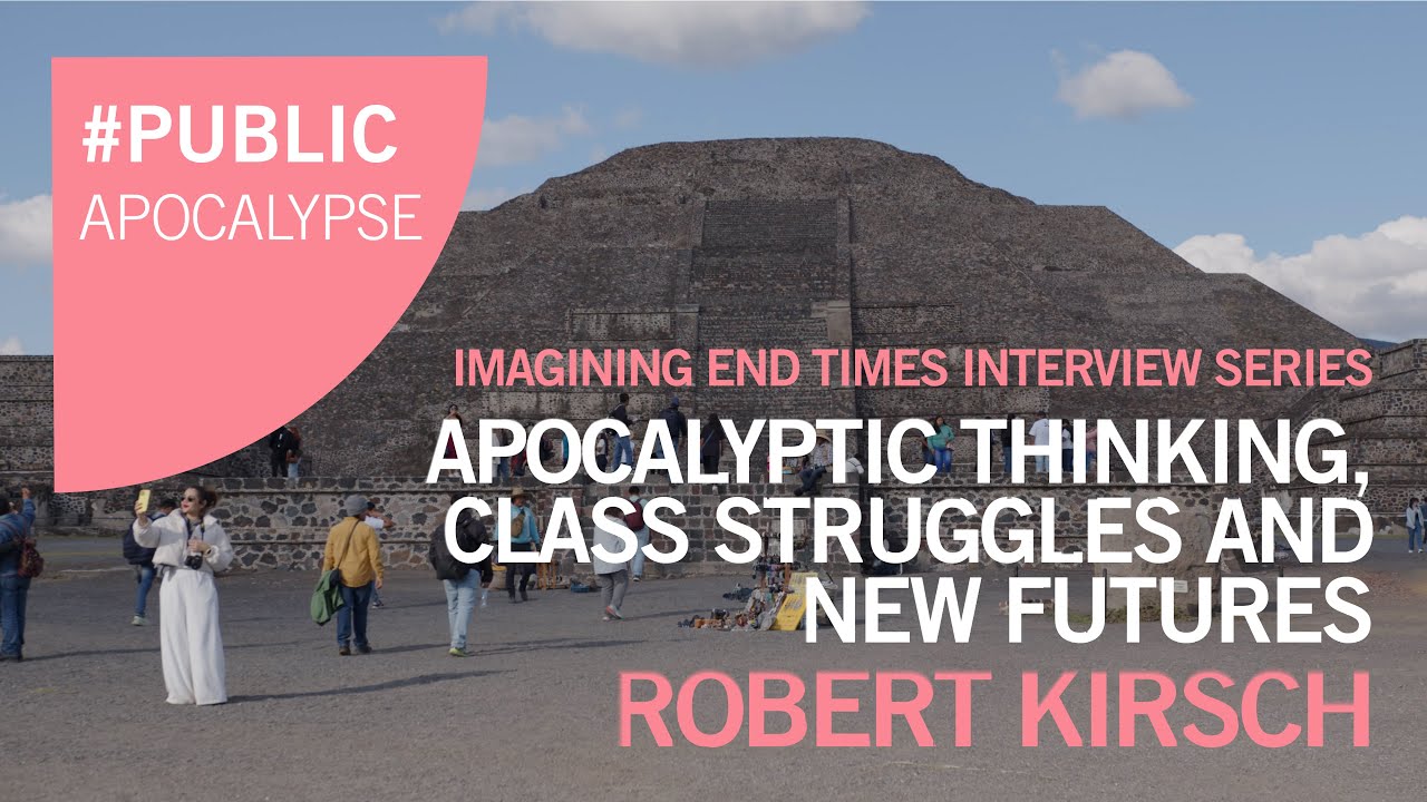 Apocalyptic Thinking, Class Struggles and New Futures - YouTube
