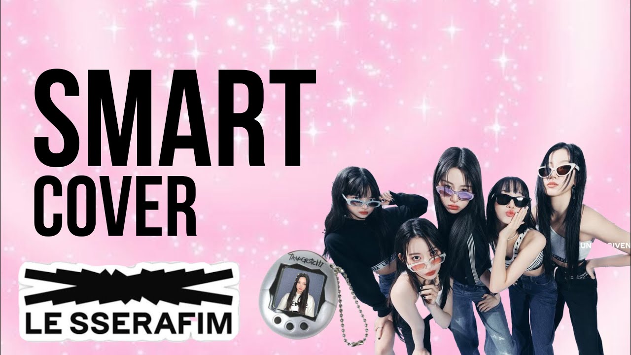 Smart - Le sserafim (MV COVER) - YouTube