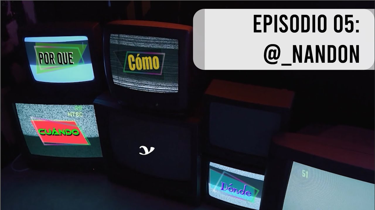 05- NANDON - "Por qué? Cómo? Cuando? y Dondé? #videopodcast - YouTube