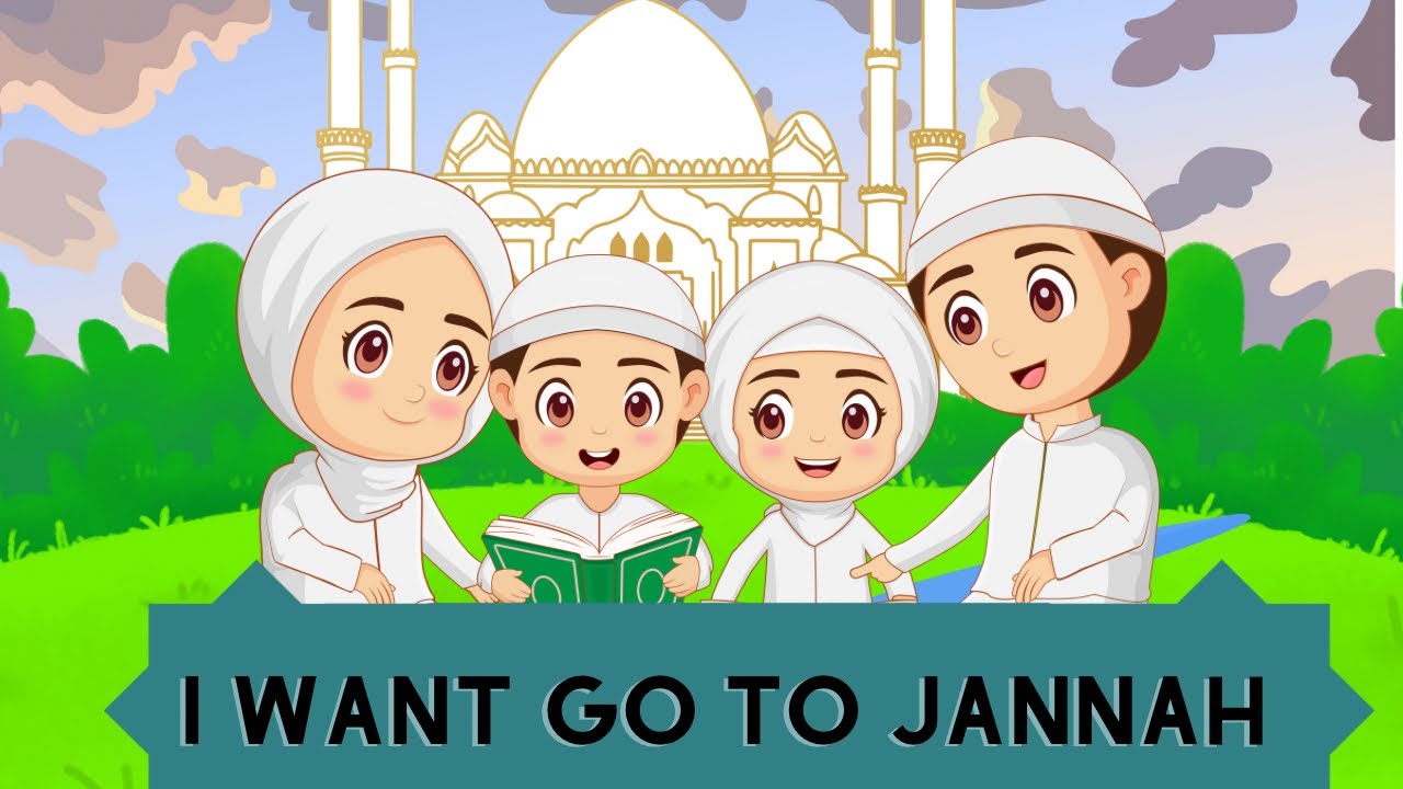 I Want Go To Jannah - Islamic Song For Children - YouTube