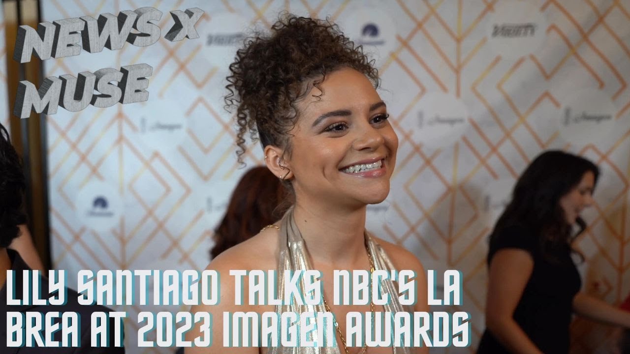 Lily Santiago Talks NBC's La Brea at 2023 Imagen Awards - YouTube
