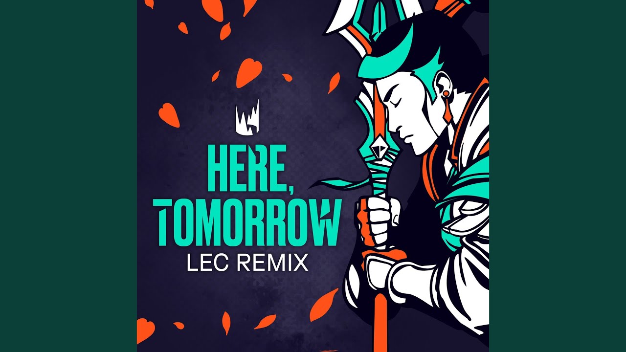 Here, Tomorrow (LEC Remix) - YouTube