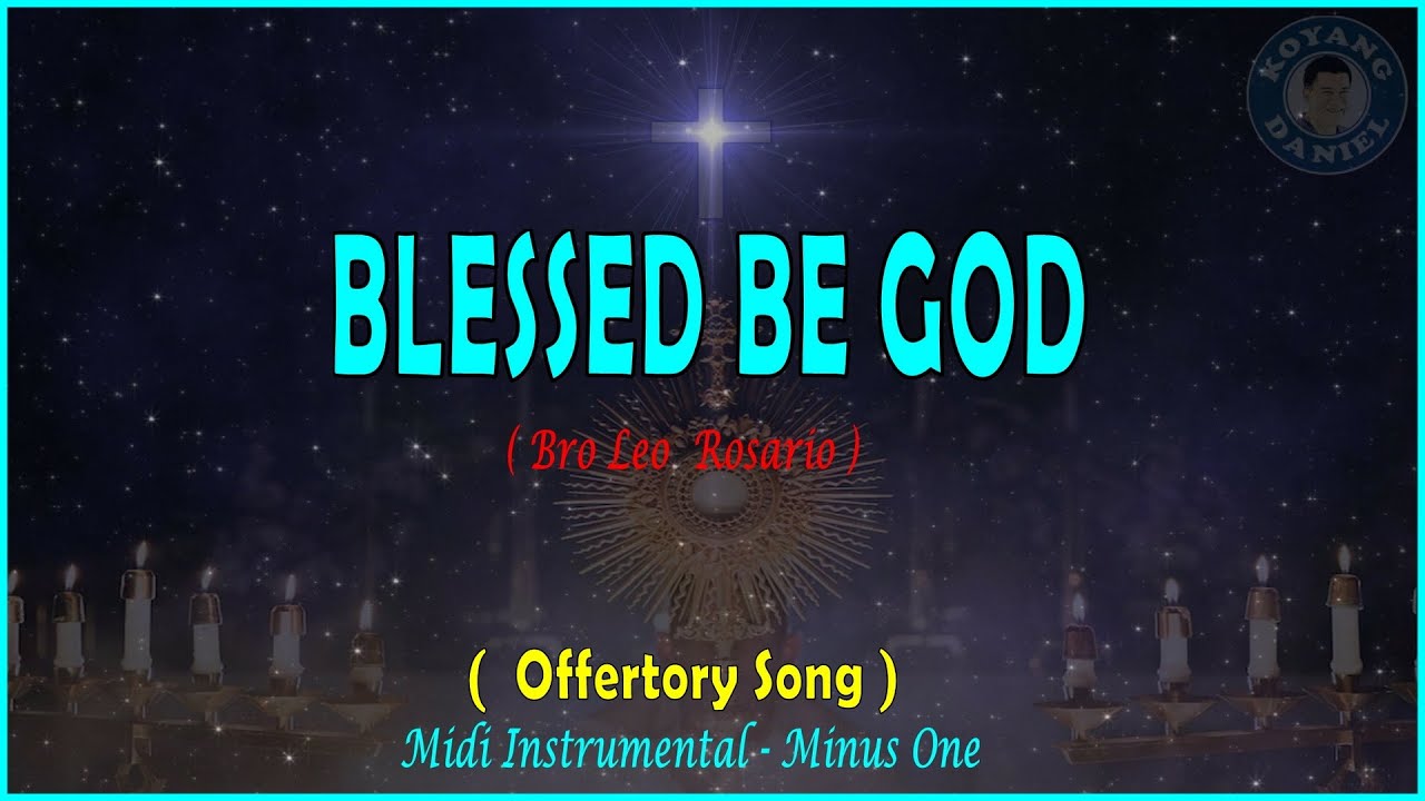 MINUS ONE/Instrumental - BLESSED BE GOD - Offertory Song ( Bro Leo ...