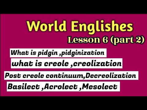 World Englishes Eng 506/Lesson 6 (part 2)//Decreolization ,post creole ...