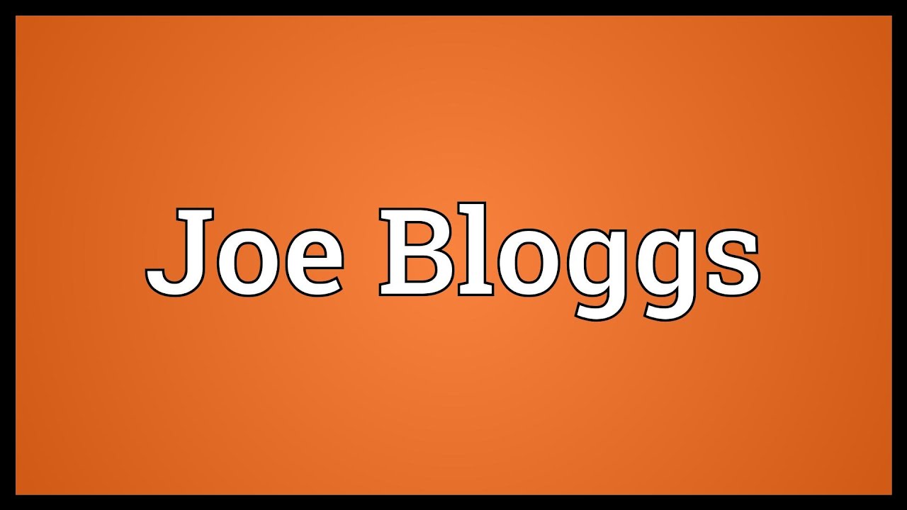 Joe Bloggs Meaning - YouTube