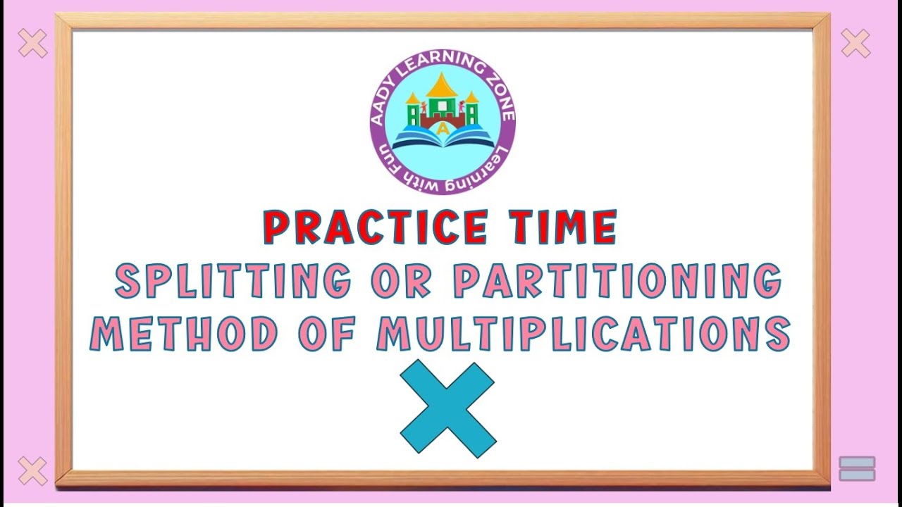 Practice Time! Splitting Method of Multiplication | Easy Math for Kids ...
