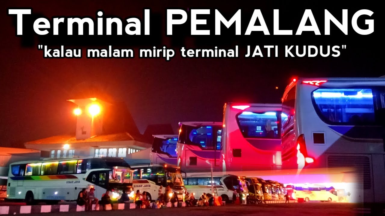 MIRIP TERMINAL JATI KUDUS 🤩 Angkatan Malam Di Terminal Pemalang - YouTube