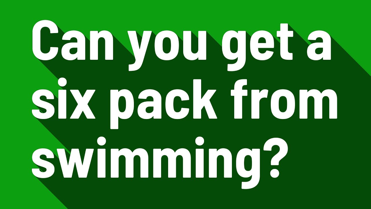 Can you get a six pack from swimming? - YouTube