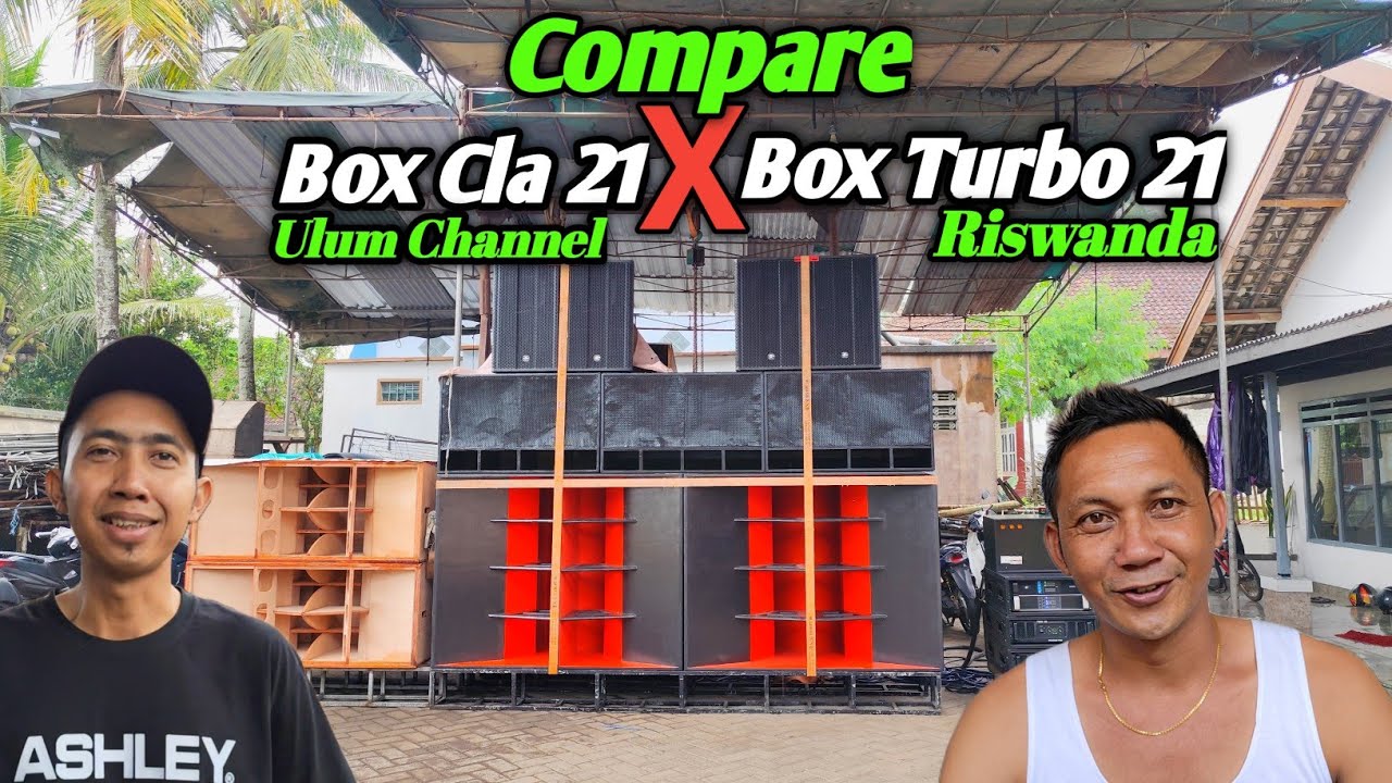 Beginilah Perbedaan Suara Box Turbo 21 Riswanda vs Box Cla 21 Ulum ...