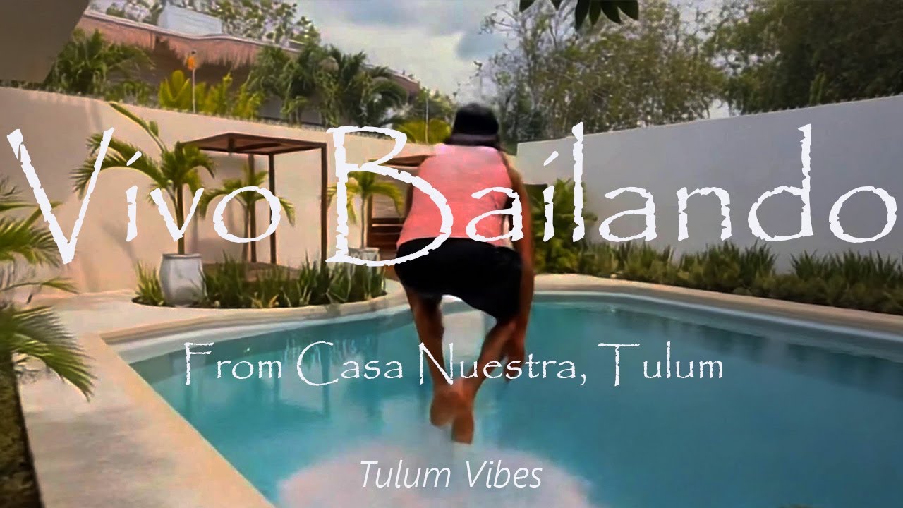 【Tulum Vibes Vol.7】Vivo Bailando – from Casa Nuestra, Tulum! # ...