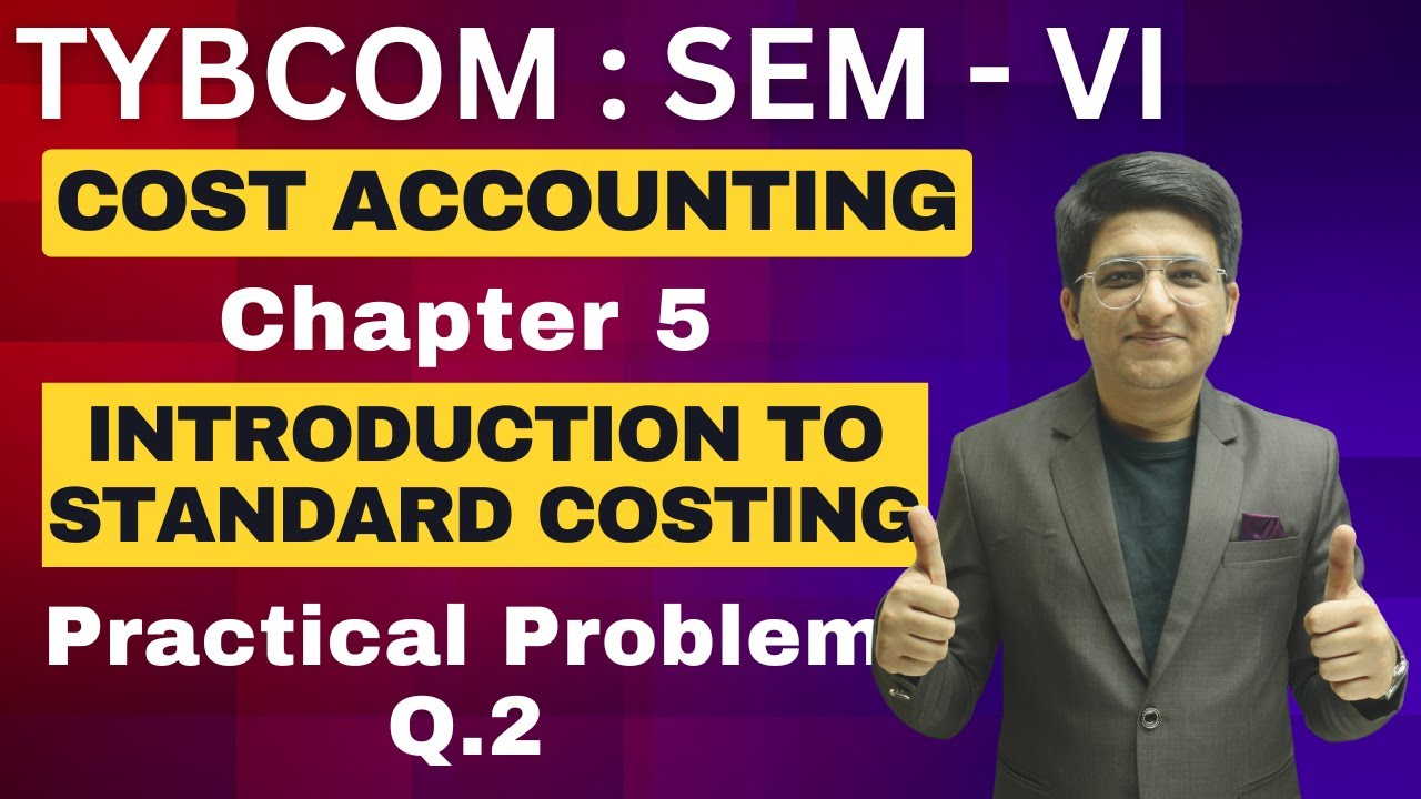 Introduction to Standard Costing | TYBCOM Semester 6 | Cost Accounting ...