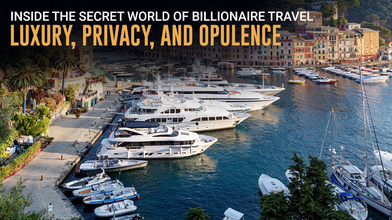 Inside the Secret World of Billionaire Travel Luxury, Privacy, and ...