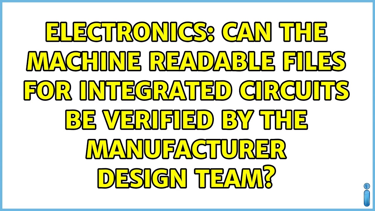 Can the machine readable files for integrated circuits be verified by ...