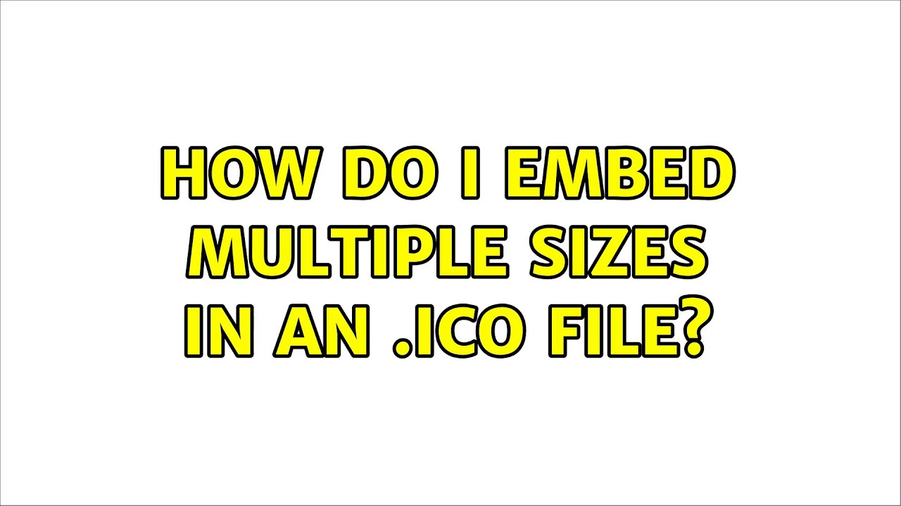 How do I embed multiple sizes in an .ico file? (8 Solutions!!) - YouTube