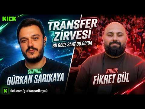 🗞️ Transfer Zirvesi | Konuk: FİKRET GÜL