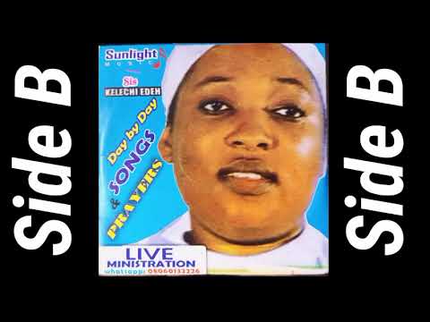 DAY BY DAY SONGS & PRAYERS (SIDE B) — KELECHI EDEH