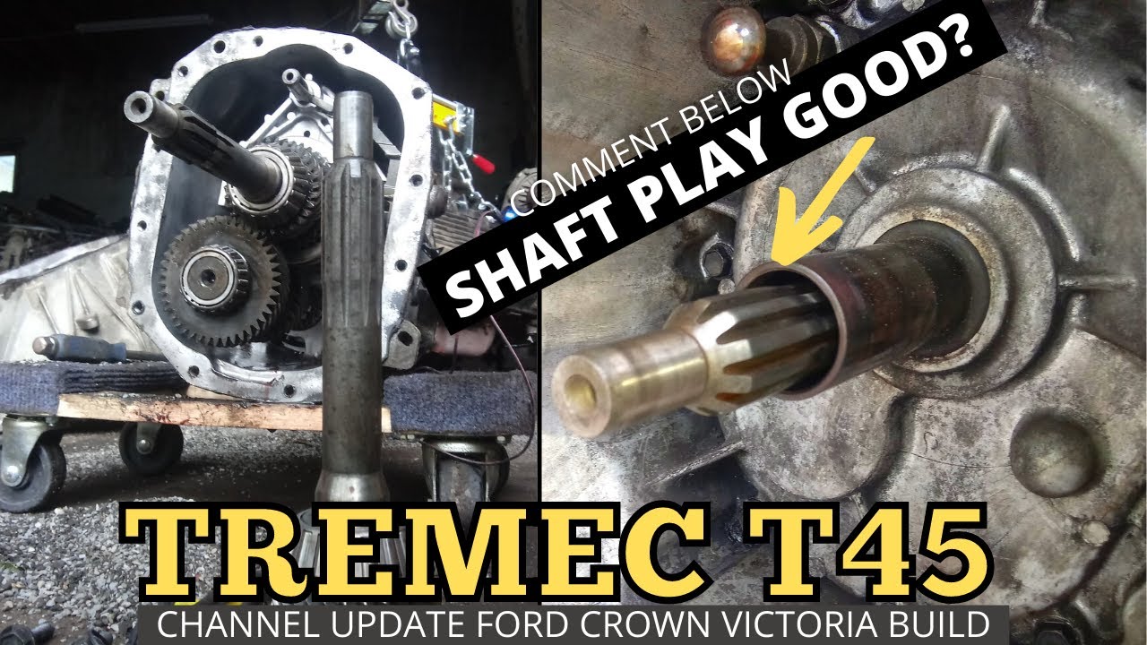 Tremec T45 Crown Victoria 5 Speed Build ( What is Good Shaft Play ...