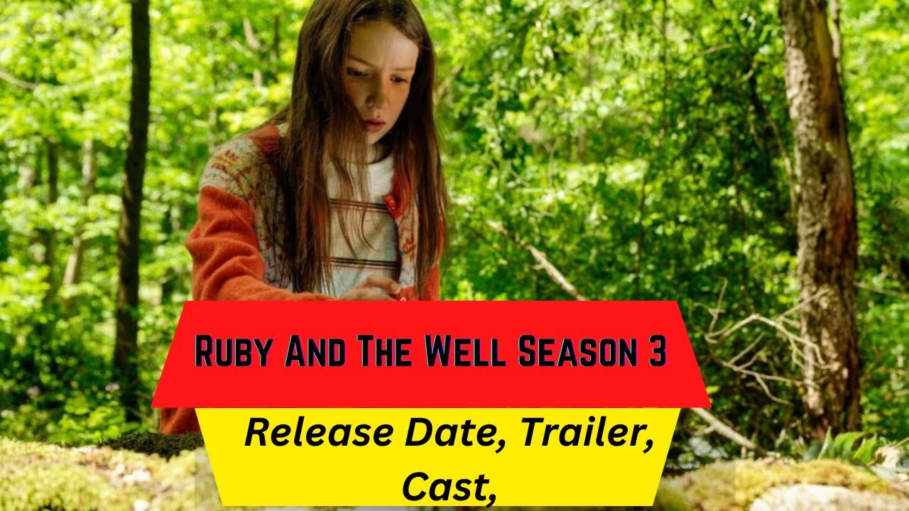 Ruby And The Well Season 3 Release Date | Trailer | Cast | Expectation ...