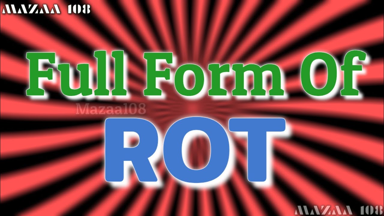 Full Form of ROT | ROT full form | Full Form ROT | ROT Stands for | ROT ...
