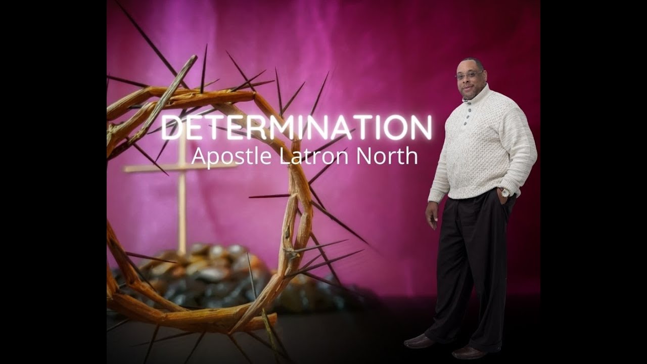 Determination, Apostle Latron North, 4 6 23 - YouTube