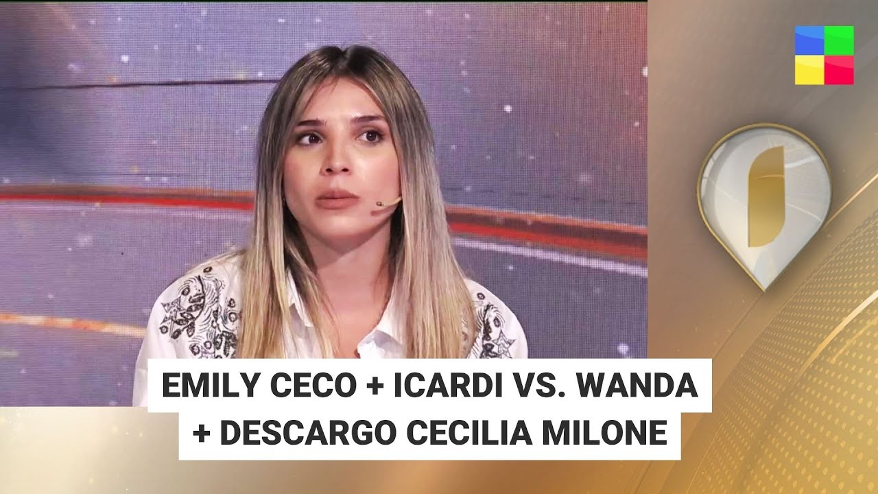 Emily Ceco + Icardi vs. Wanda + Descargo Cecilia Milone #Intrusos ...