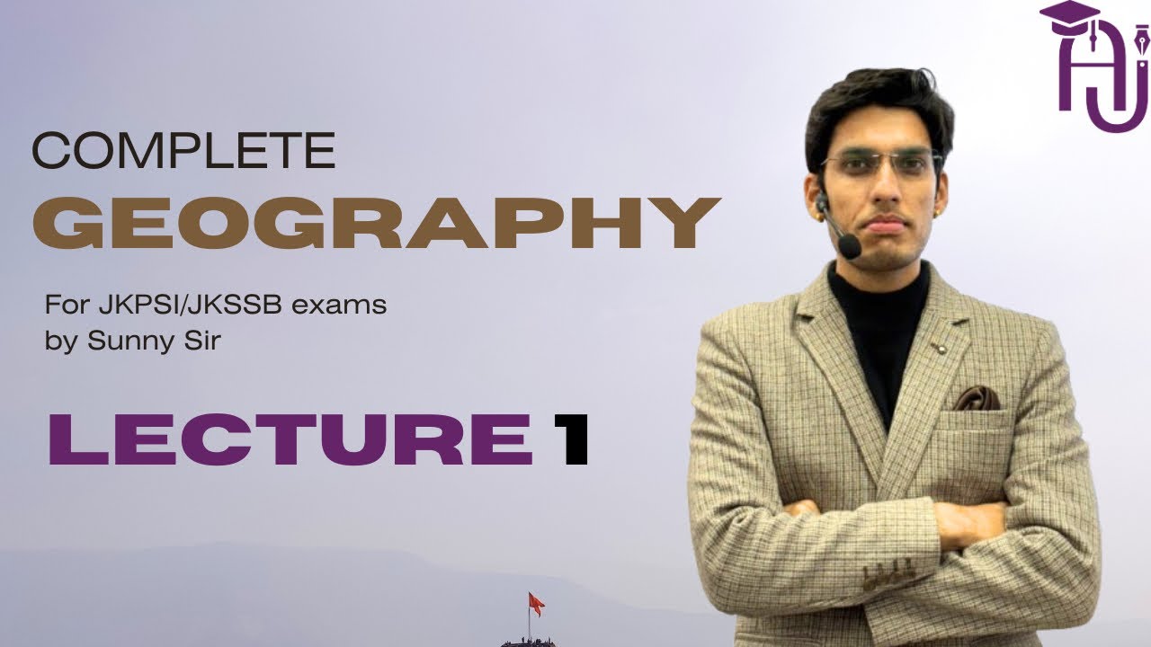 COMPLETE GEOGRAPHY || LEC 01 || JKSSB/JKPSI EXAM || Introduction to ...