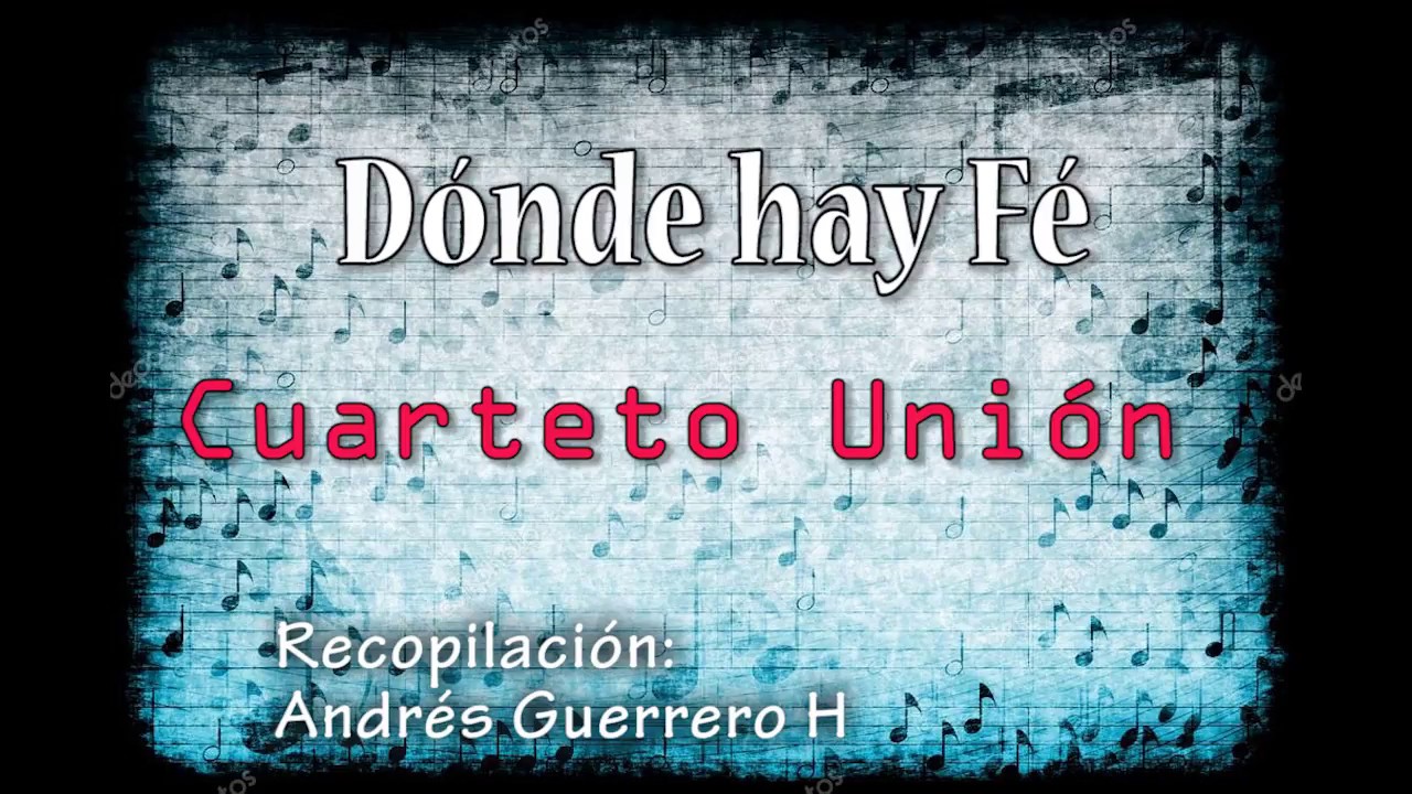 Dónde hay Fé-Cuarteto Union con Letra - YouTube