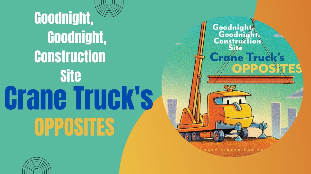 Goodnight, Goodnight, Construction Site Crane Truck's Opposite | Kids ...