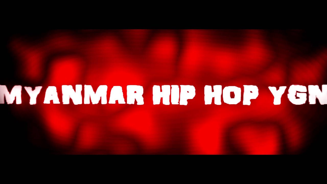 Myanmar Hip Hop YGN 2012 - YouTube