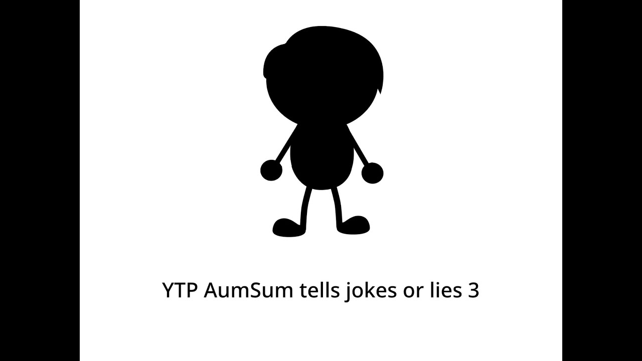 YTP AumSum tells jokes or lies 3: The Nah guy makes everything ...