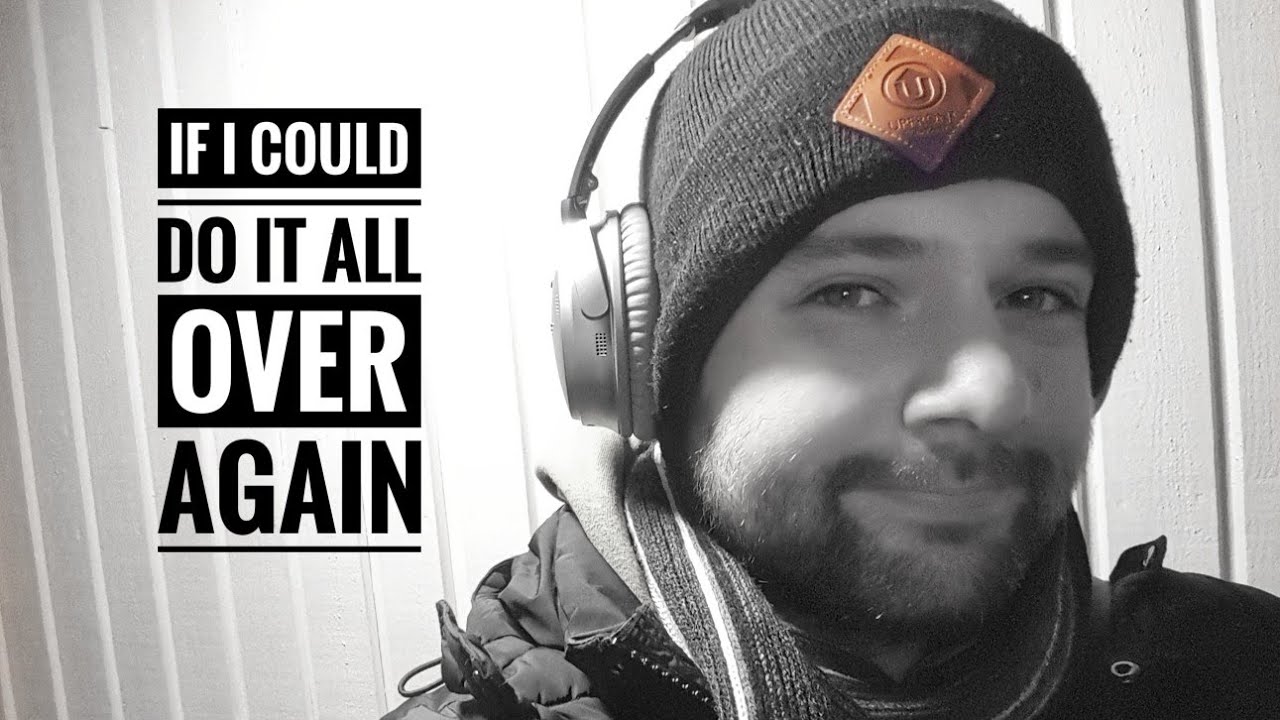 If I could do it all over again - YouTube