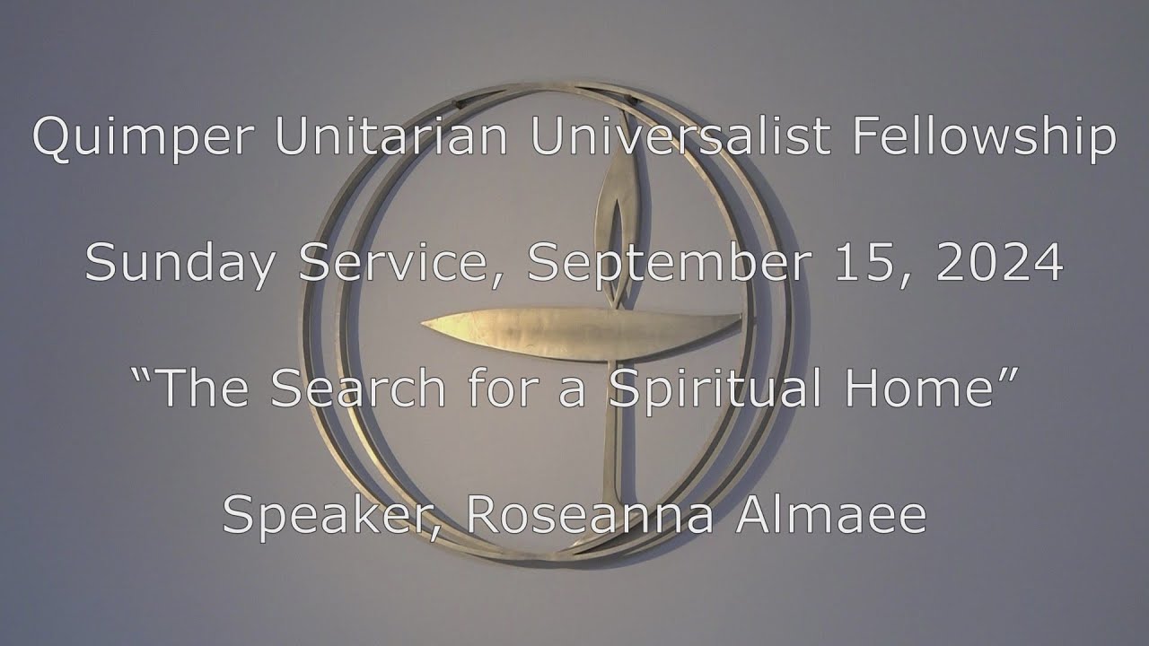 QUUF Sunday Service September 15, 2024 "The Search for a Spiritual Home ...