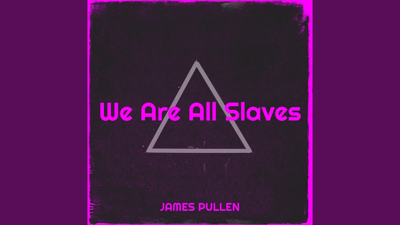 We Are All Slaves - YouTube