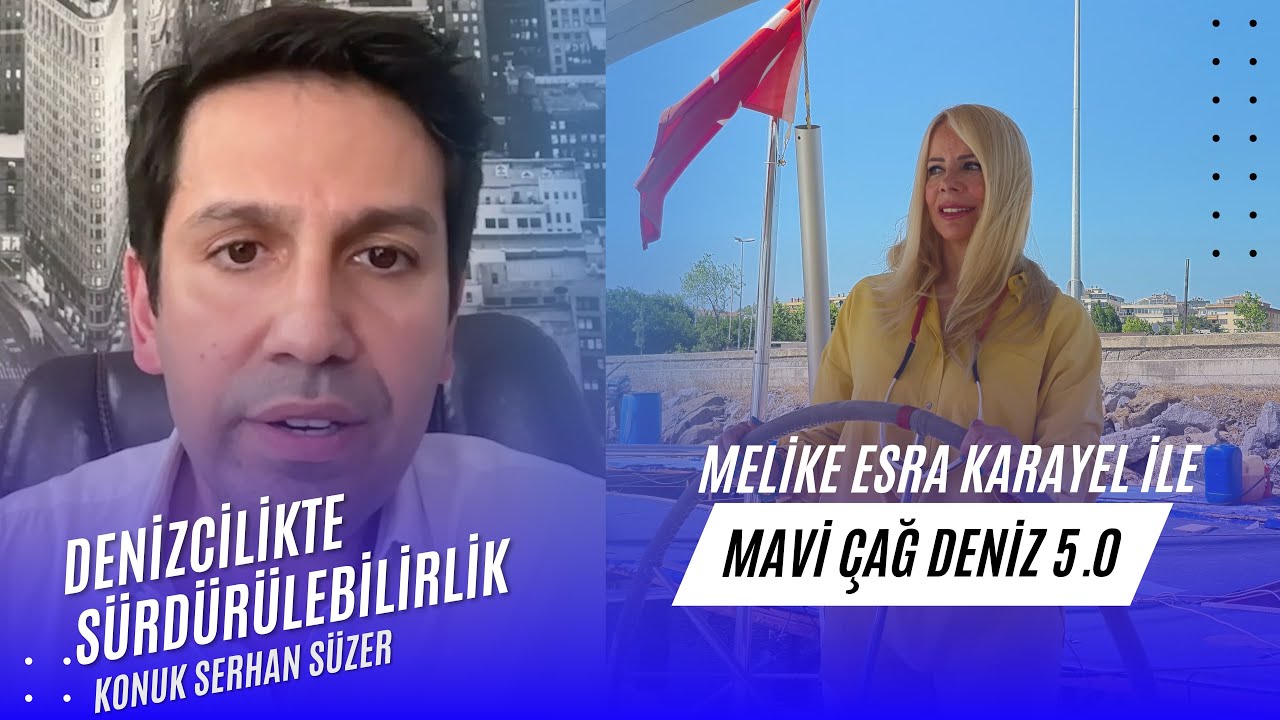 Denizcilikte Sürdürülebilirlik ve Mavi Ekonomi | Serhan Süzer ile Mavi ...