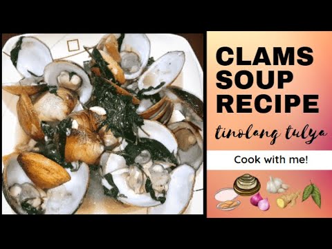CLAM SOUP RECIPE (TINOLANG TULYA) - YouTube