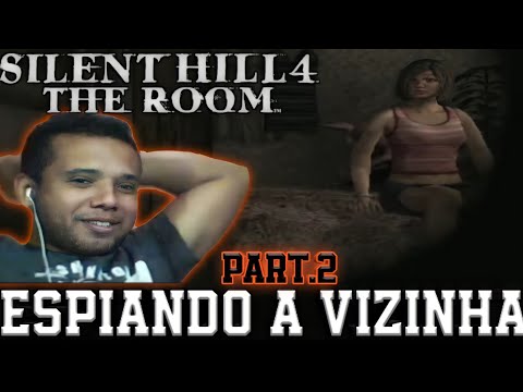 ESPIANDO A VIZINHA PELO BURACO NA PAREDE - SILENT HILL 4: THE ROOM (PART.2) #MORELGAMEPLAYS