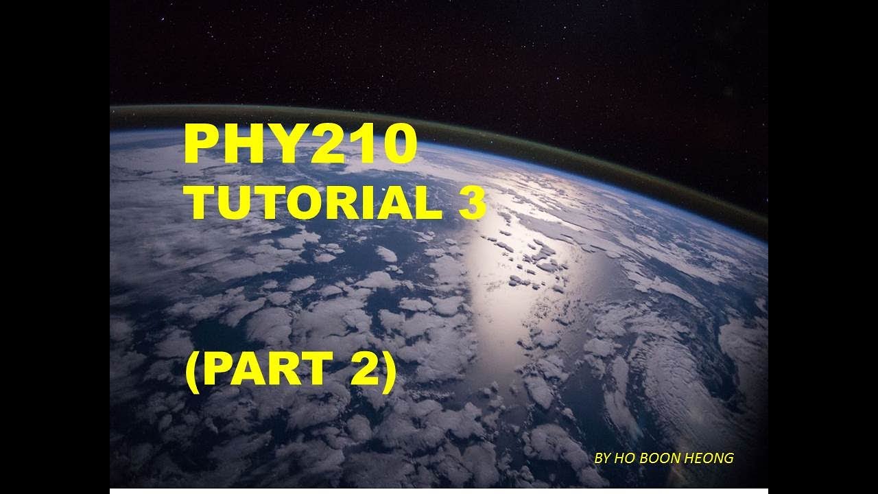 HBH-PHY210 TUTORIAL 3 PART 2 - YouTube