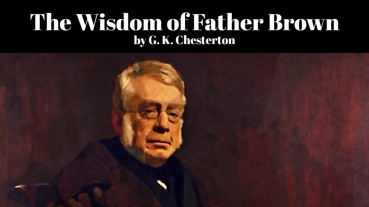 The Wisdom of Father Brown by G. K. Chesterton - YouTube