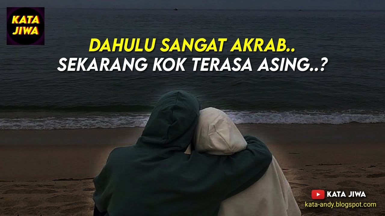 DAHULU SANGAT AKRAB SEKARANG KOK TERASA ASING..? | Kata Jiwa - YouTube