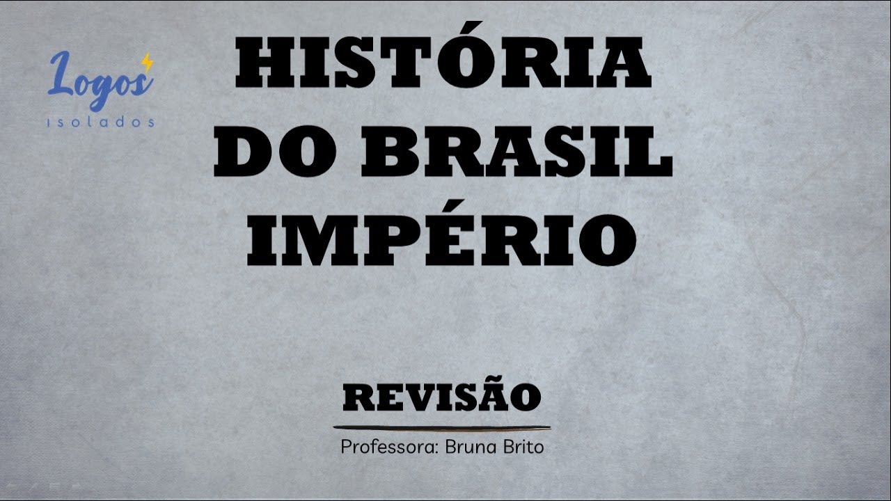Revisão - História do Brasil Império - Logos Isolados - YouTube