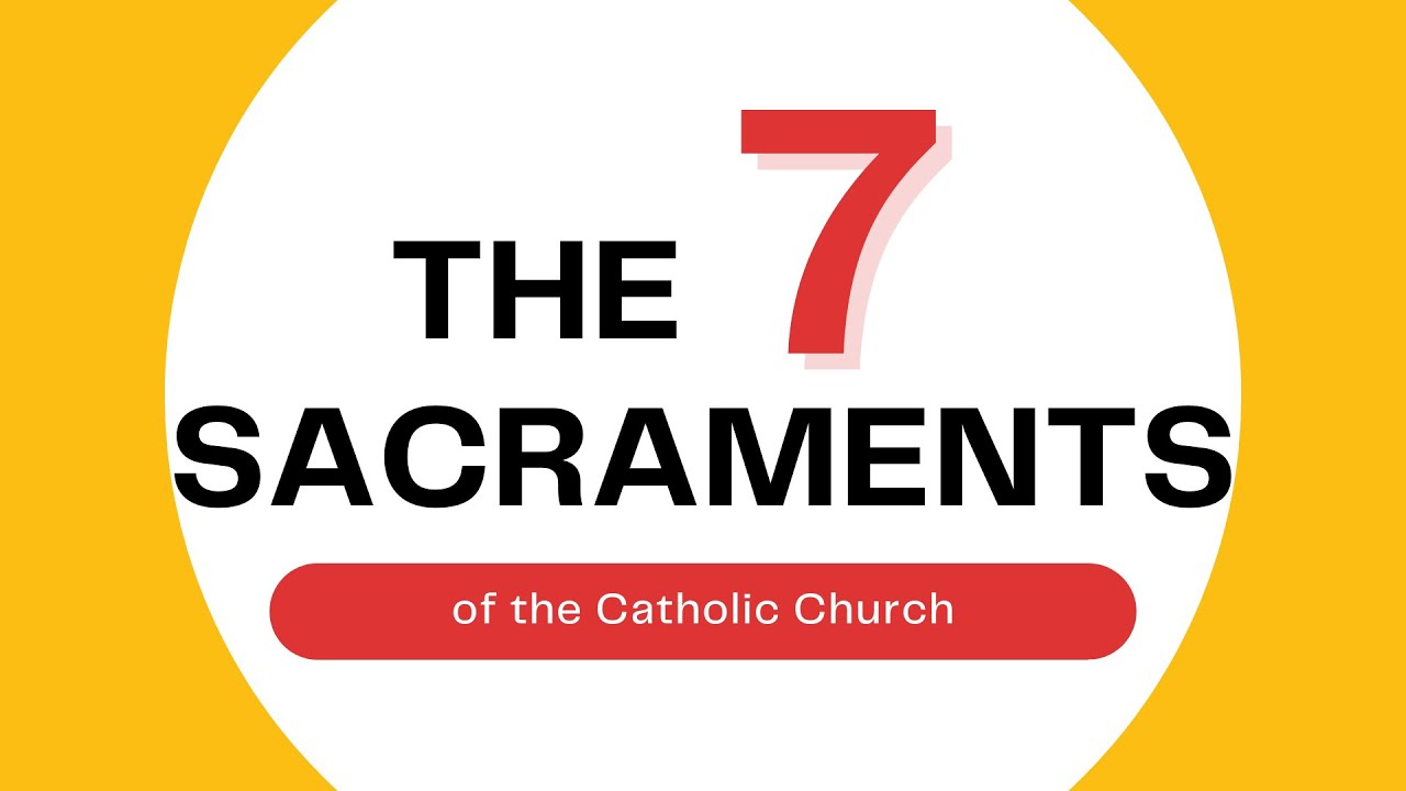 The Seven Sacraments of the Catholic Church - YouTube