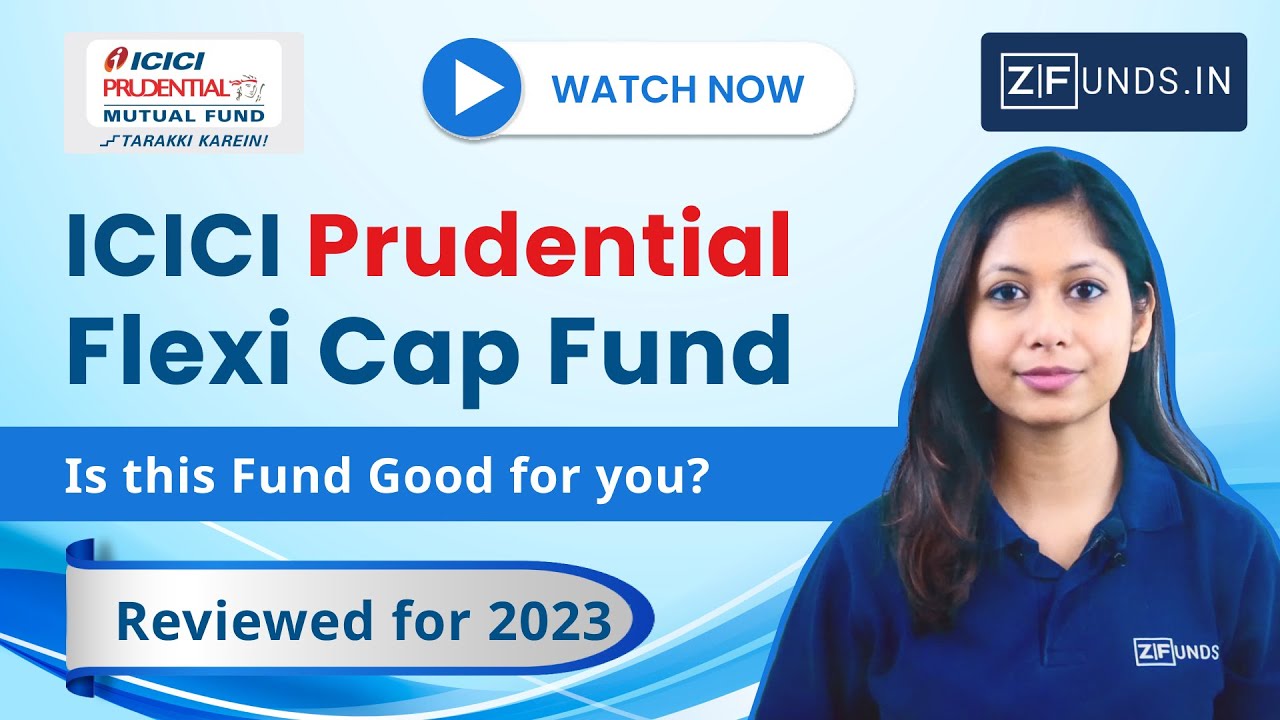 ICICI Prudential Flexi Cap Fund 2024 | ICICI Prudential Flexi Cap ...
