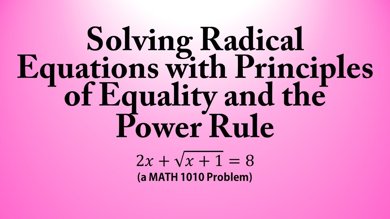 Solving Radical Equations with Principles of Equality the Power Rule(a ...