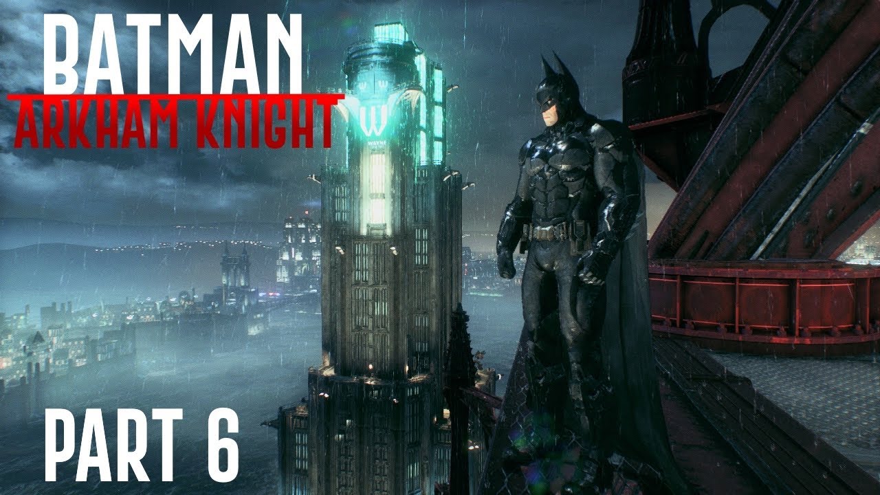 BATMAN ARKHAM KNIGHt WALKTHROUGH PART 6 - YouTube